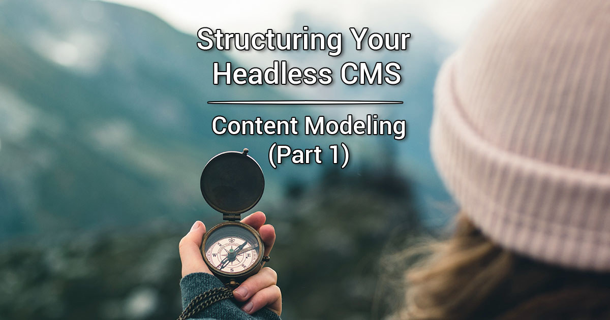 Structuring Your Headless CMS - Content Modeling (Part 1) | cornehoskam.com