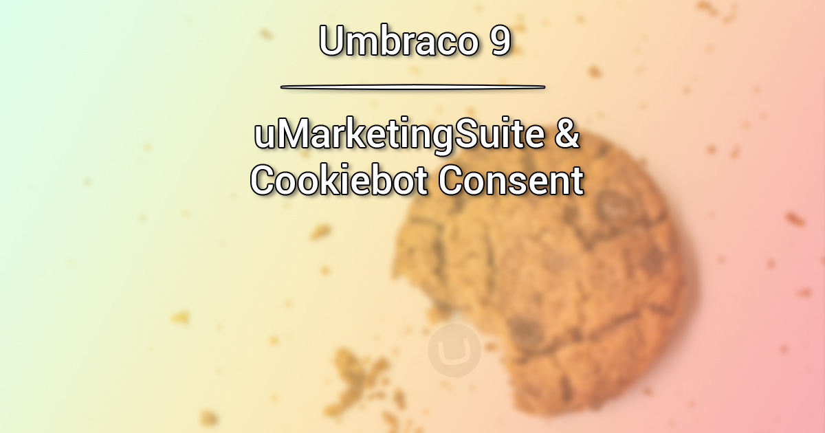 uMarketingSuite and Cookiebot Consent in Umbraco 9 | cornehoskam.com